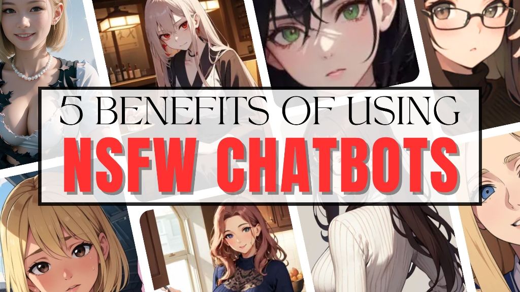 5 Irresistible Benefits of Using NSFW Chatbots