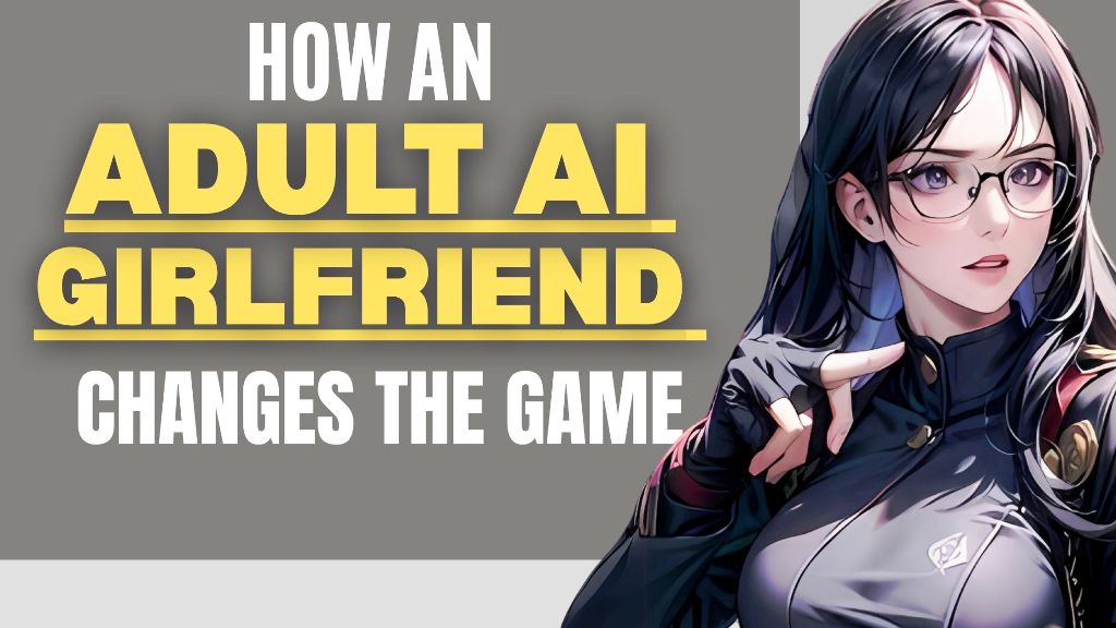 How an Adult AI Girlfriend Completely Changes the Game
